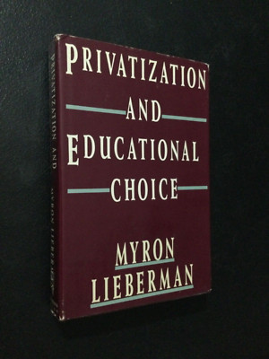 Privatization and Educational Choice, Myron Lieberman 1989 HC/DJ (St ...