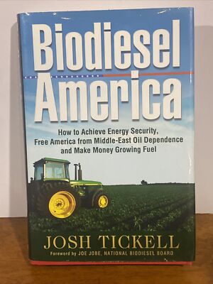 BIODIESEL AMERICA: HOW TO ACHIEVE ENERGY SECURITY… By Joshua Tickell ...