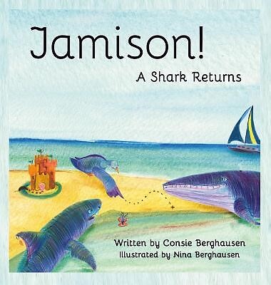 Jamison! A Shark Returns by Berghausen, Consie -Hcover 9780998877365 ...