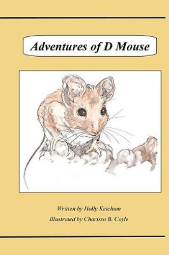 Adventures of D Mouse by Holly Ketchum (2010, Trade Paperback) for sale ...