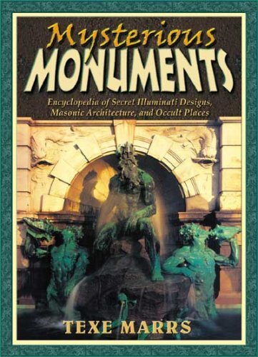 MYSTERIOUS MONUMENTS: ENCYCLOPEDIA OF SECRET ILLUMINATI By Texe Marrs ...