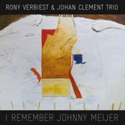 RONY VERBIEST/JOHAN CLEMENT TRIO I REMEMBER JOHNNY MEIJER NEW CD ...