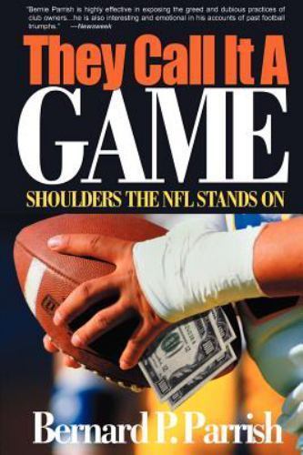 They Call It a Game : Shoulders the NFL Stands on by Bernie Parrish ...