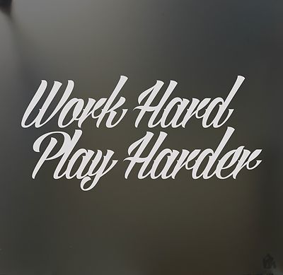 Work hard play Harder sticker Lowered Funny JDM Race car truck window ...