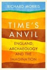 Times Anvil: England, Archaeology and the Imagination - Hardcover ...