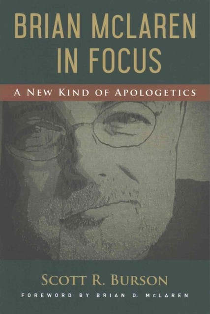 Brian Mclaren in Focus : A New Kind of Apologetics by Scott R. Burson ...