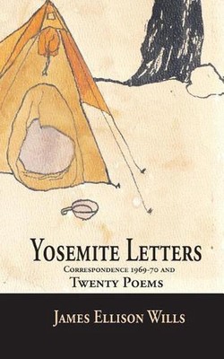 Yosemite Letters and Twenty Poems: Correspondence 1969-70 by James ...
