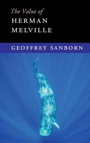 The Value of Herman Melville by Geoffrey Sanborn: New 9781108471442| eBay