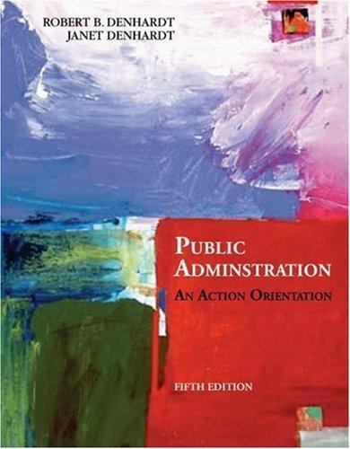 Public Administration : An Action Orientation by Robert B. Denhardt ...