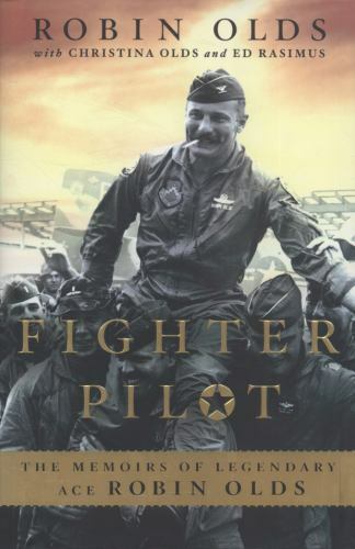 Fighter Pilot : The Memoirs of Legendary Ace Robin Olds by Christina ...