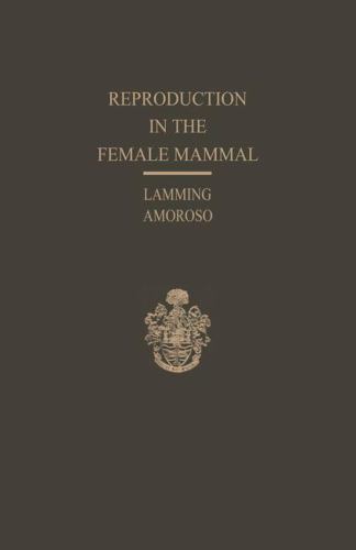 Reproduction in the Female Mammal : Proceedings of the Thirteenth ...