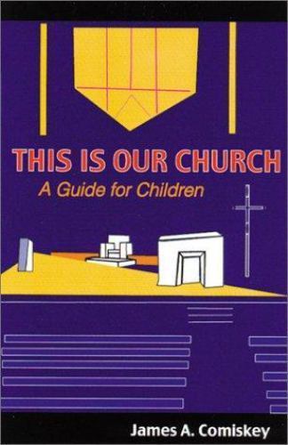 This Is Our Church : A Guide for Children by James A. Comiskey (2005 ...
