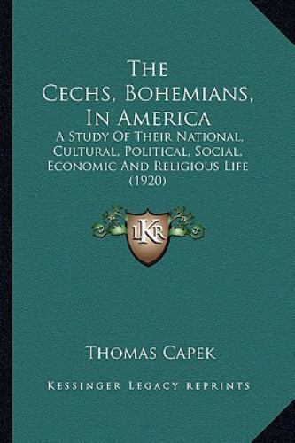 Cechs, Bohemians, in Americ : A Study of Their National, Cultural ...