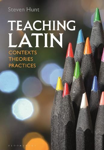 Steven Hunt Teaching Latin: Contexts, Theories, Practices (Poche ...