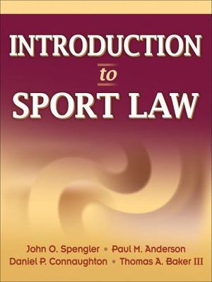Introduction to Sport Law by Spengler, John O.; Anderson, Paul ...