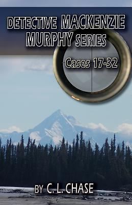 Detective Mackenzie Murphy Series Cases 17-32 : 17-32 by Chase (2014 ...