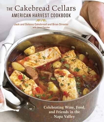 The Cakebread Cellars American Harvest Cookbook: Celebrating Wine, Food ...
