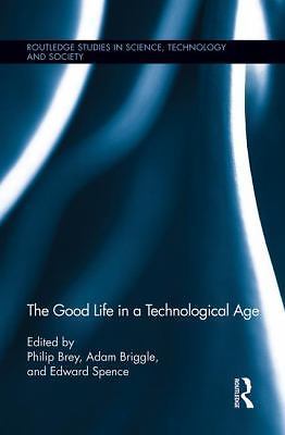 Routledge Studies in Science, Technology and Society Ser.: Good Life in ...