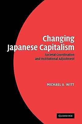 Changing Japanese Capitalism : Societal Coordination and Institutional ...