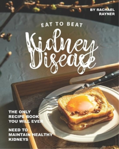 Rayner Rachael Eat To Beat Kidney Disease BOOK NEUF | eBay