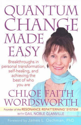 Quantum Change Made Easy: Breakthroughs in Personal Transformation ...