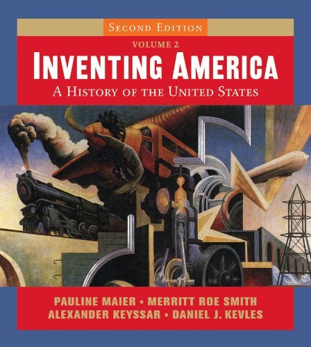 INVENTING AMERICA: A HISTORY OF THE UNITED STATES (SECOND By Pauline ...