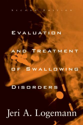 Evaluation and Treatment of Swallowing Disorders by Logemann, Jeri A ...