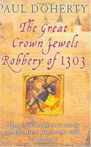 Great Crown Jewels Robbery Of 1303 : The Extraordinary Story of the ...