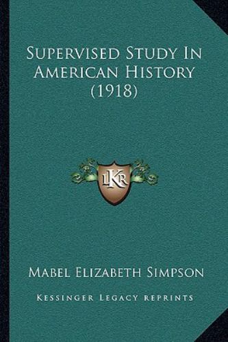 Supervised Study in American History by Mabel Elizabeth Simpson (2010 ...