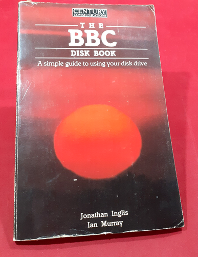 The BBC disk Book, A simple guide to using your Acorn disk drive ...