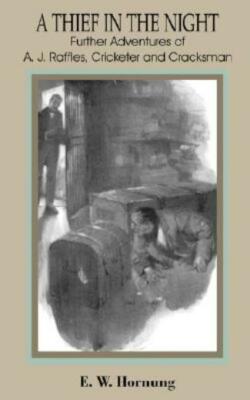 Thief in the Night: Further Adventures of A J Raffles, Cricketer and ...