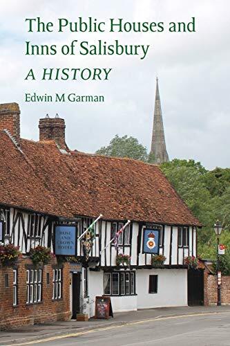 The Public Houses and Inns of Salisbury: a history.by Garman, Fieber New