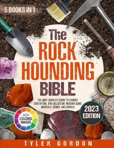 Tyler Gordon The Rockhounding Bible (Poche) 9781916730007 | eBay