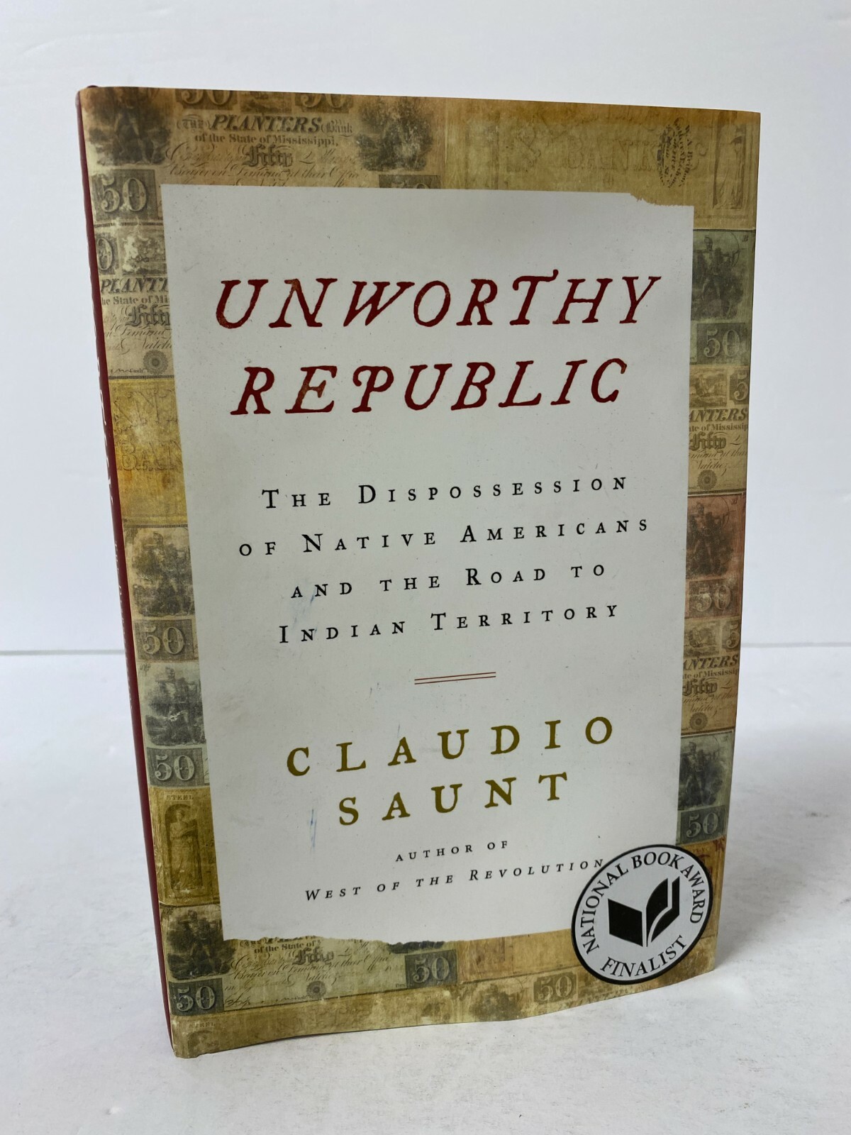 Unworthy Republic : The Dispossession of Native Americans and the Road ...