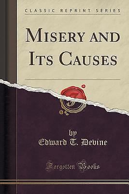 Misery and Its Causes (Classic Reprint) by Edward T. Devine (2015 ...