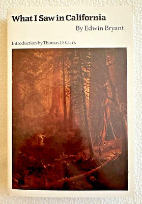 What I Saw in California, By Edwin Bryant- 1985 Reprint of 1848 Edition ...
