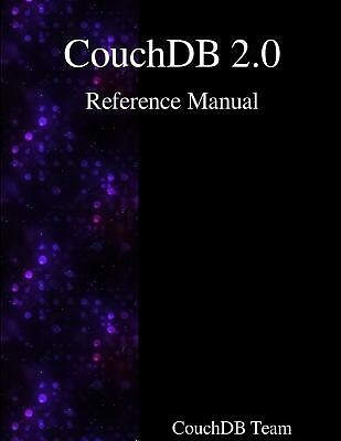 CouchDB 2.0 Reference Manual by Team, Couchdb -Paperback 9789888381654 ...