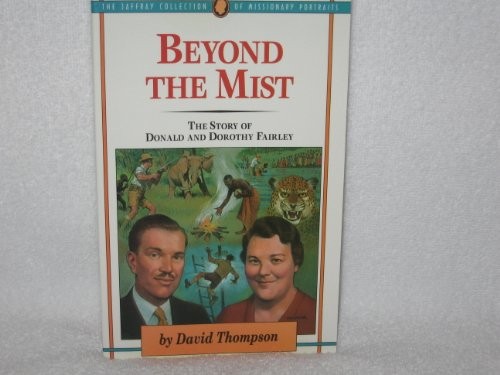 BEYOND THE MIST: THE STORY OF DONALD AND DOROTHY FAIRLEY By David ...