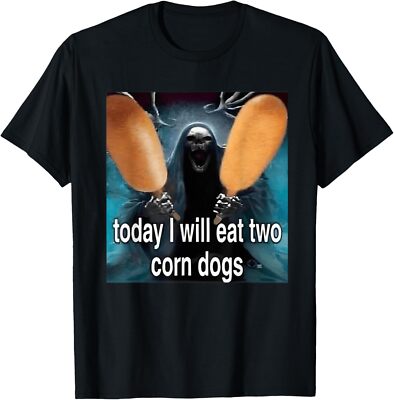 Today I Will Eat Two Corn Dogs Meme Silly T-Shirt | eBay