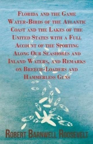 Robert Barnwell Florida And The Game Water-Birds Of The Atlantic Coast ...