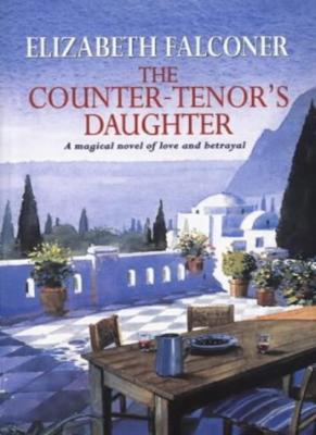The Counter-tenor's Daughter By ELIZABETH FALCONER | eBay