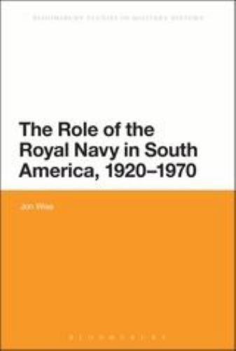 Bloomsbury Studies in Military History Ser.: Role of the Royal Navy in ...