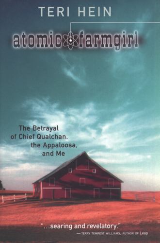 Atomic Farmgirl : The Betrayal of Chief Qualchan, the Appaloosa, and Me ...