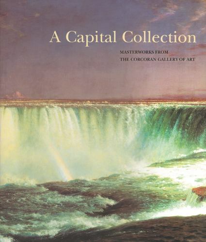 Capital Collection : Masterworks from the Corcoran Gallery of Art by ...