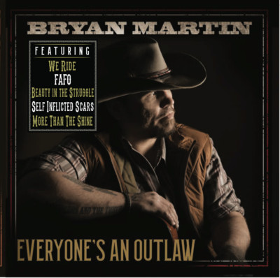 Bryan Martin Everyone's An Outlaw New CD We Ride FAFO Wolves Cry FREE ...