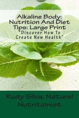 Alkaline Body: Nutrition And Diet Tips: Large Print: Discover How To ...