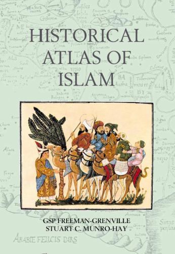 Historical Atlas of Islam by Stuart C. Munro-Hay and Greville Stewart ...