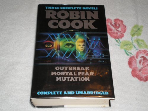 ROBIN COOK : THREE COMPLETE NOVELS : OUTBREAK ; MORTAL - Hardcover ...