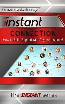 Instant Connection How Build Rapport Anyone Instantly! by Instant ...