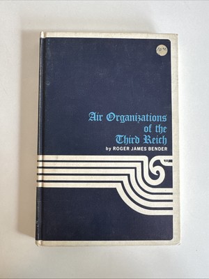 Air Organizations of the Third Reich Roger James Bender First Edition ...